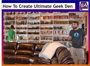 How To Create The Ultimate Geek Den - Geek Alabama