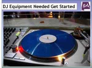 A List Of DJ Equipment You Need To Get Started - Geek Alabama