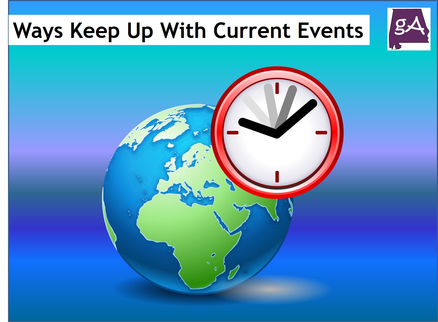 Easy Ways To Stay Up to Date With Current Events - Geek Alabama