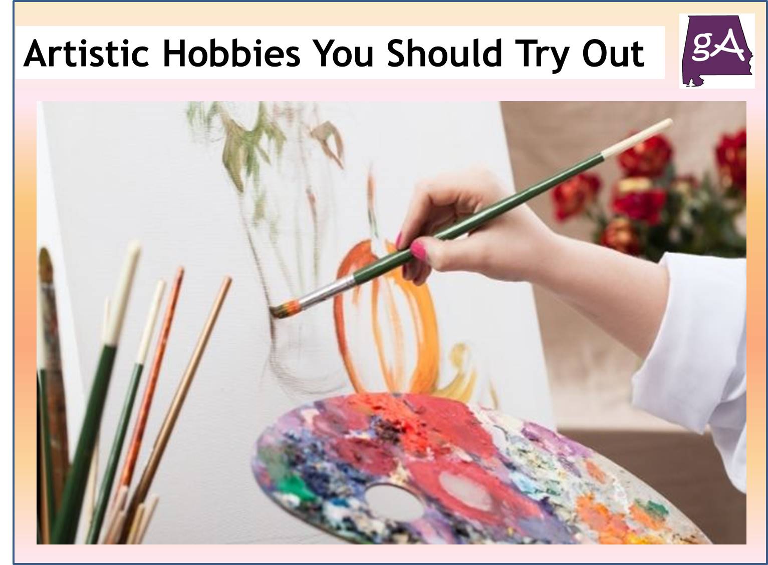 Artistic Hobbies That You Should Try Out