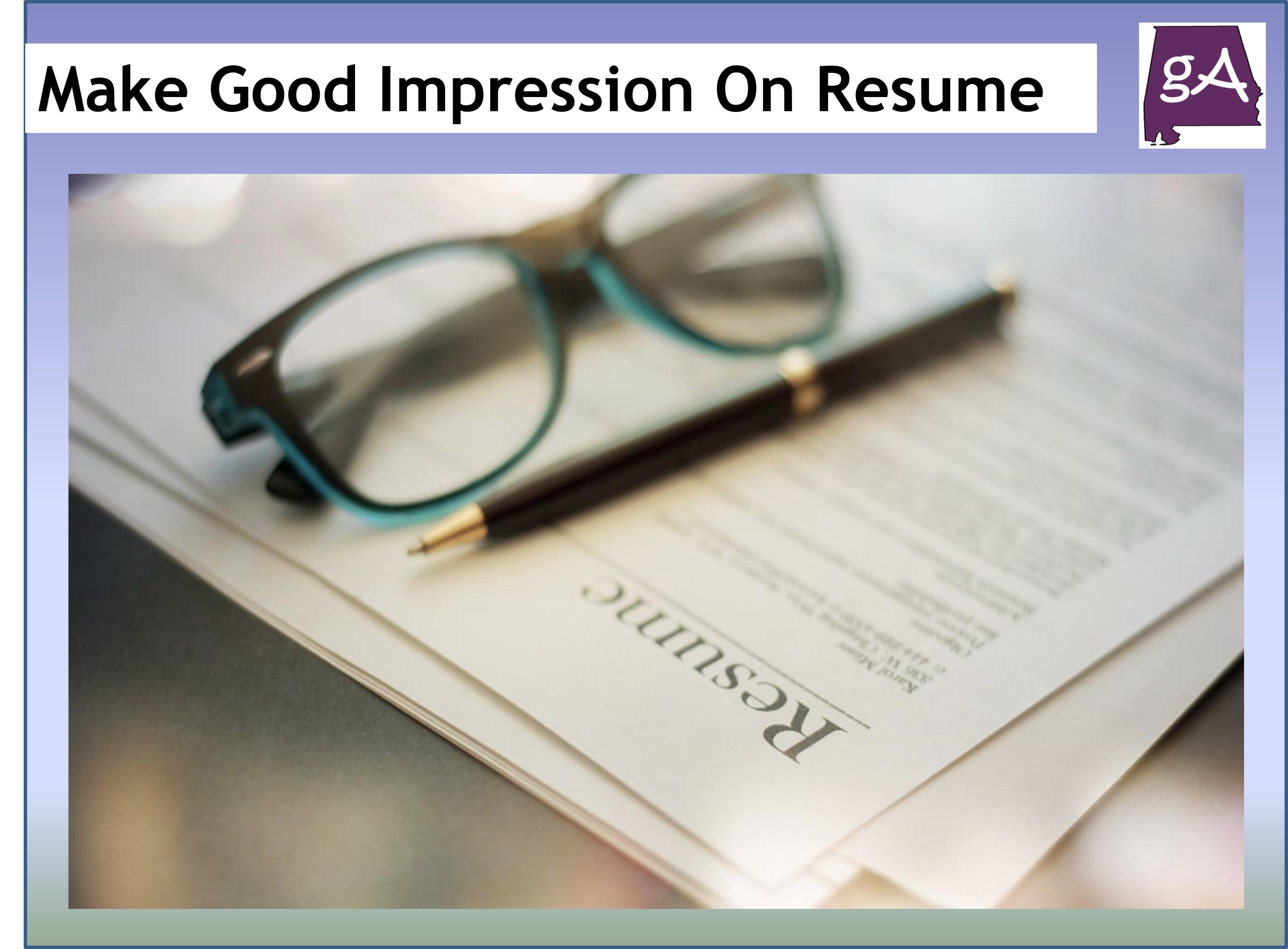 How To Make A Good Impression On Your Resume - Geek Alabama