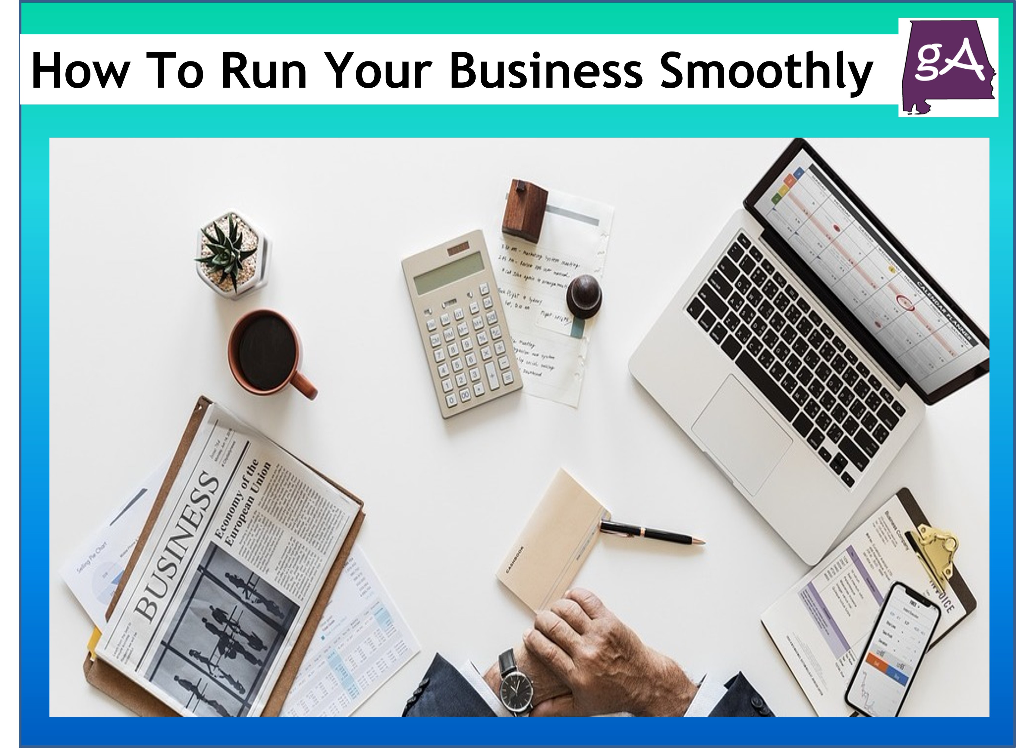 Explore How To Run Your Business Smoothly - Geek Alabama