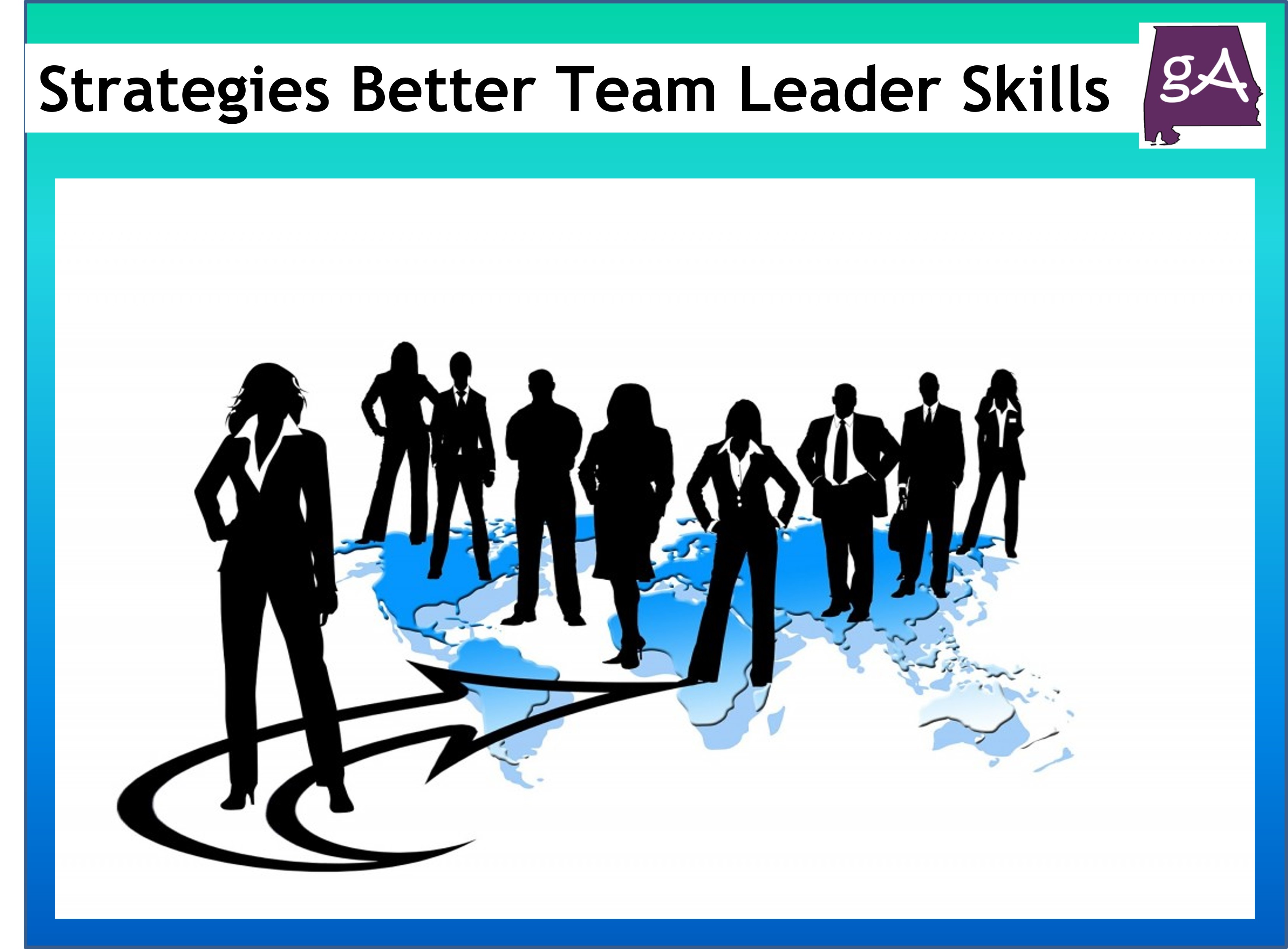 5 Strategies To Better Your Skills As A Team Leader - Geek Alabama