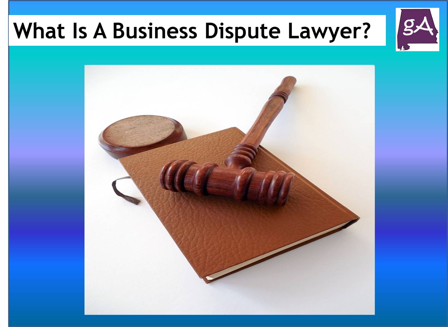 What Is A Business Dispute Lawyer And When Do You Need One? - Geek Alabama