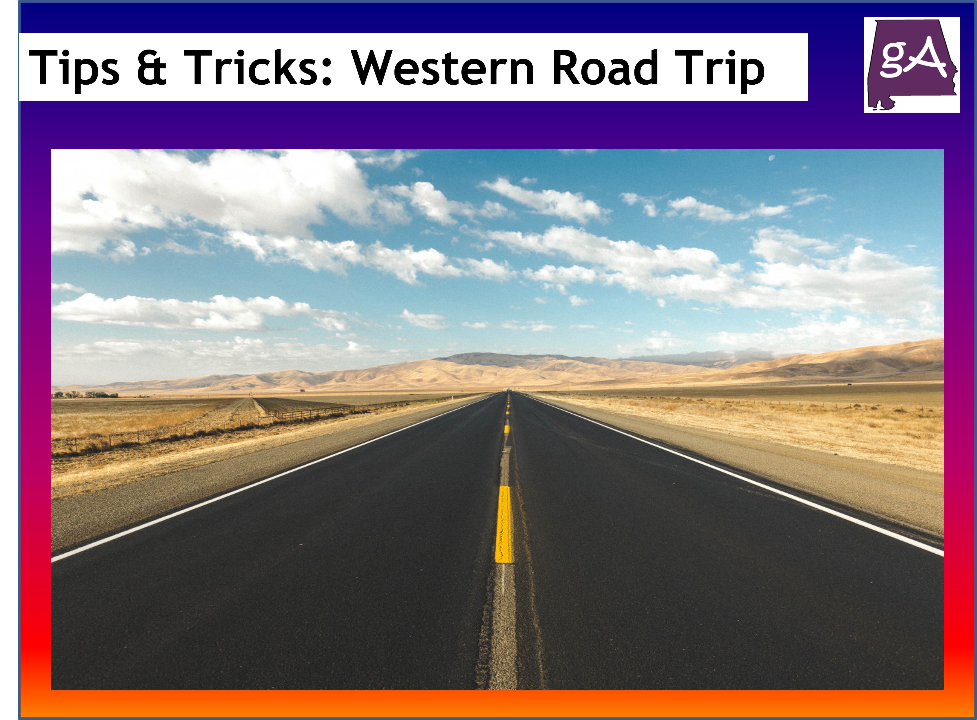 Planning The Ultimate Road Trip West: Tips, Tricks, And Guidelines - Geek Alabama