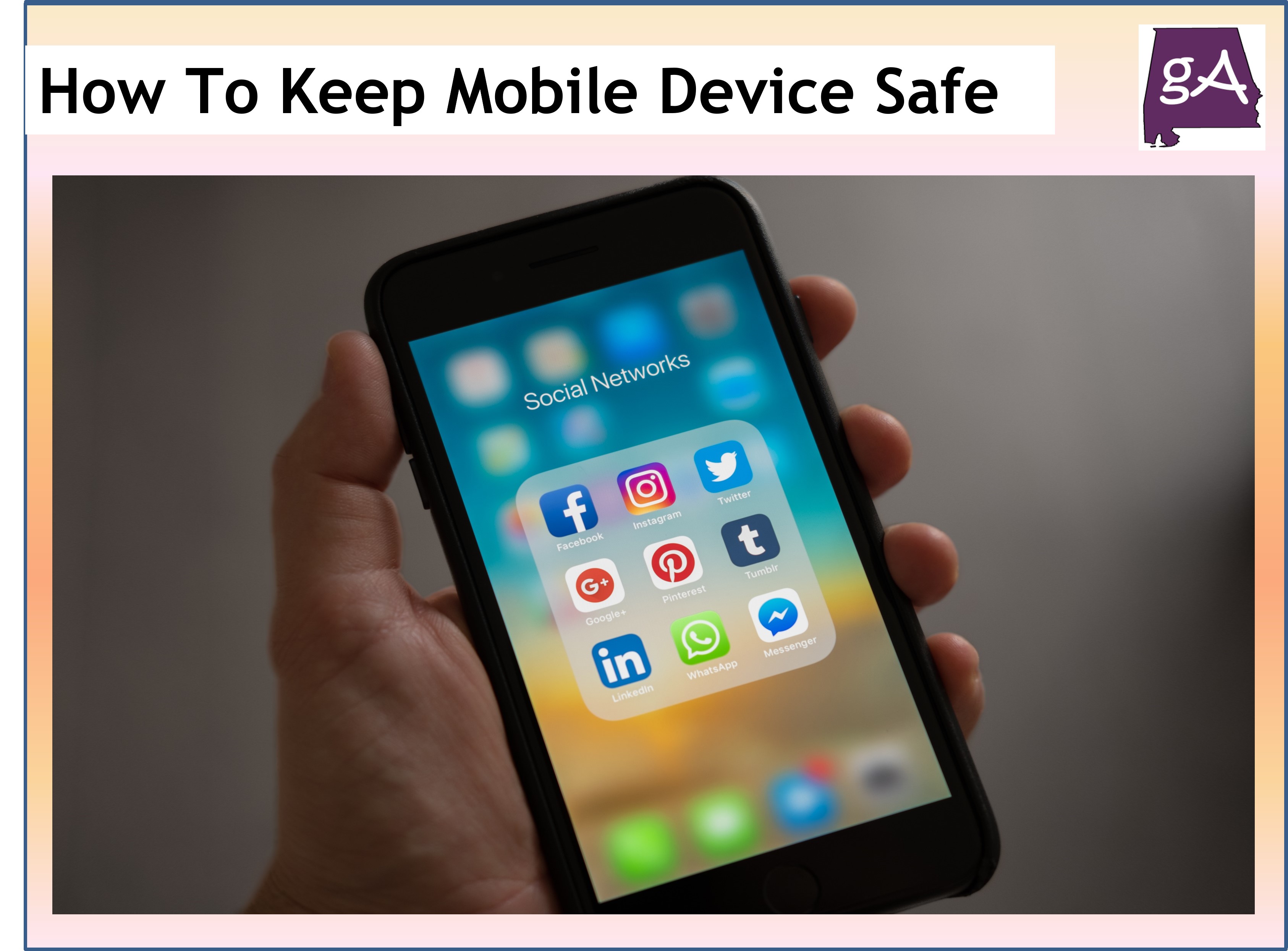 Smartphone Smarts: How To Keep Your Mobile Device Safe And Secure ...