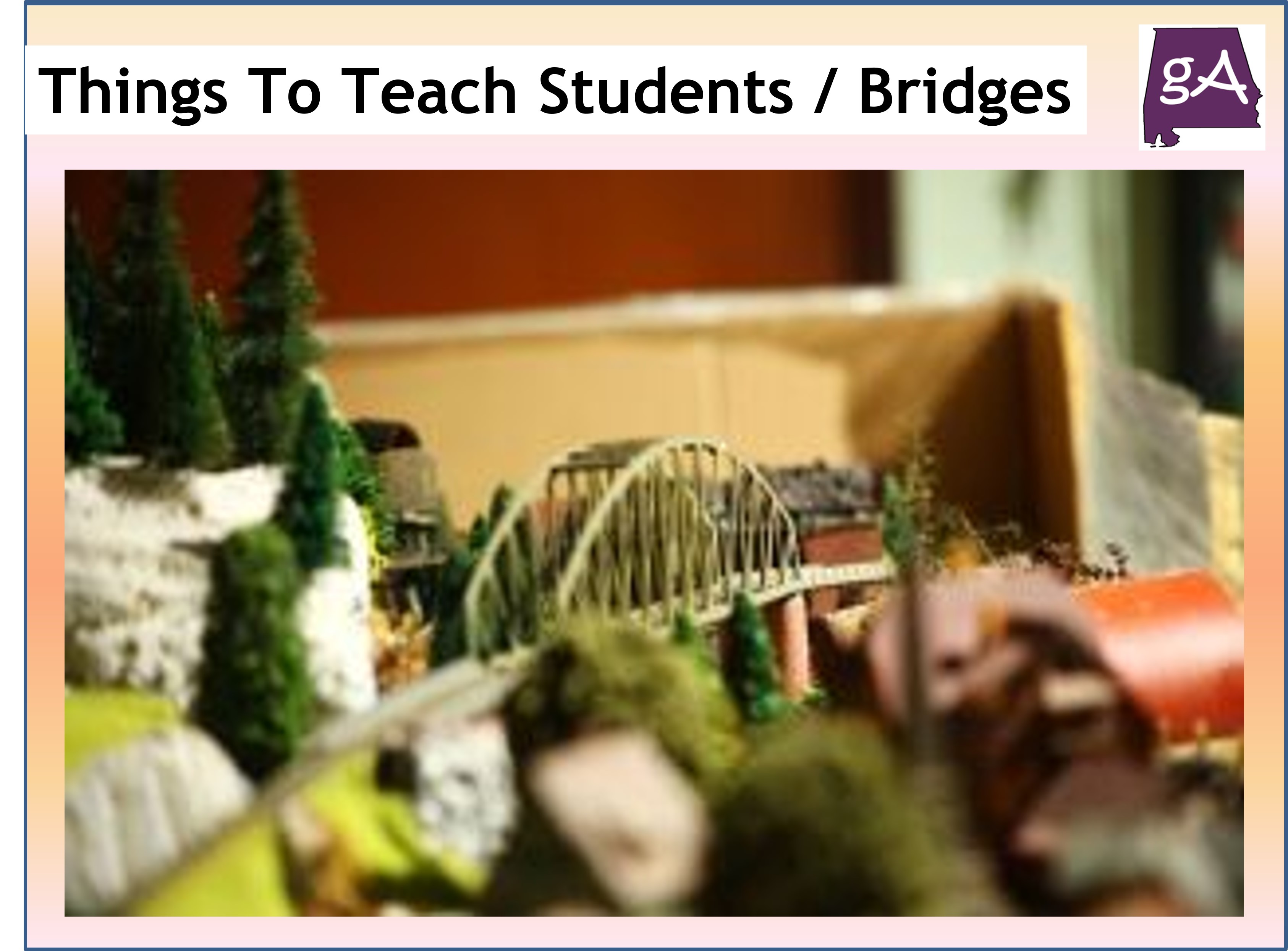 Things To Teach Your Students About Bridges