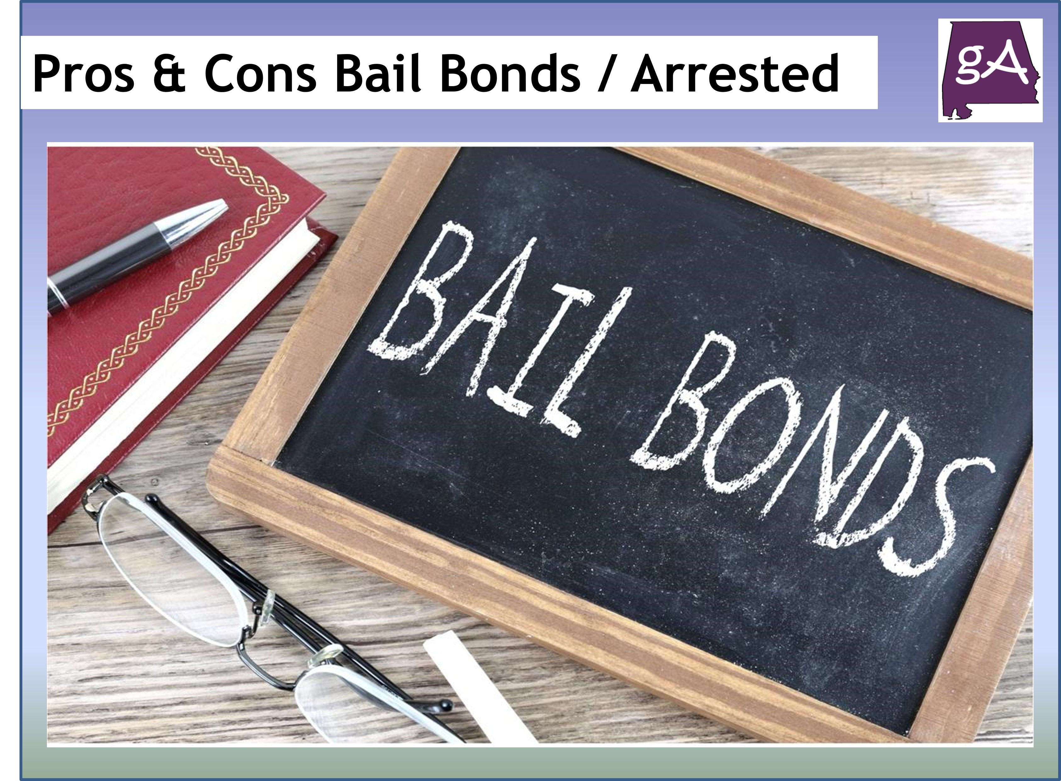 Pros And Cons Of Bail Bonds When Getting Arrested - Geek Alabama