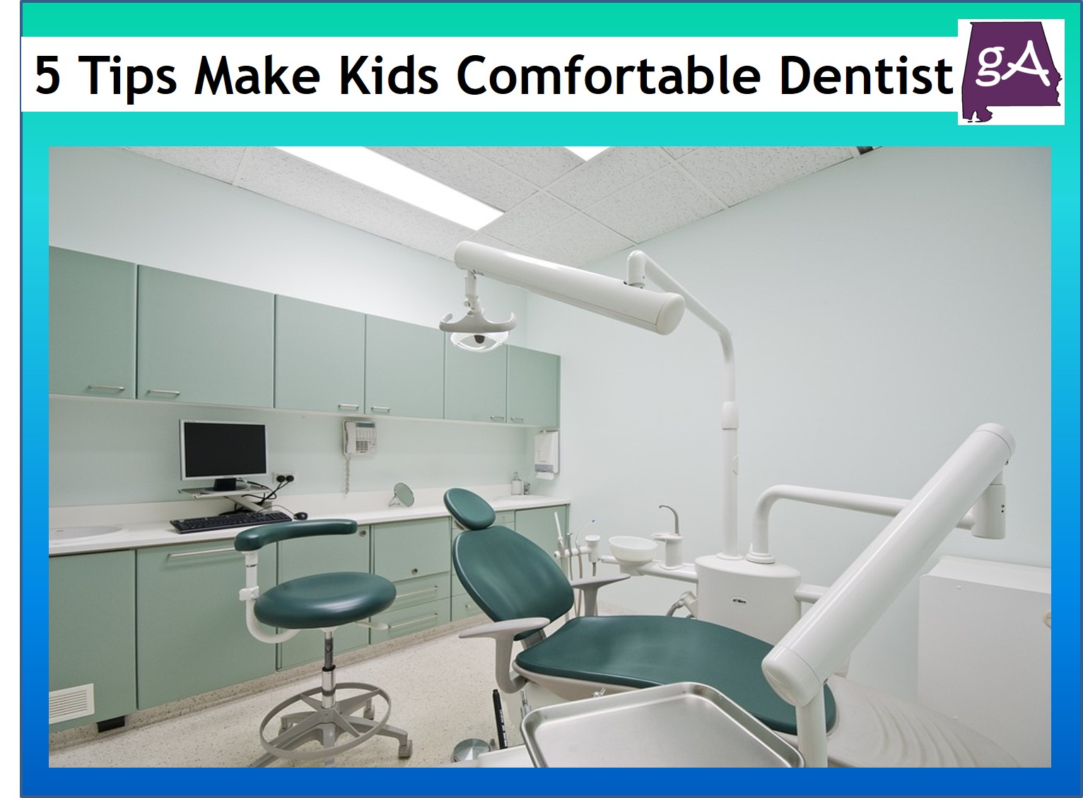 Fun At The Dentist: 5 Tips For Making Kids Comfortable - Geek Alabama