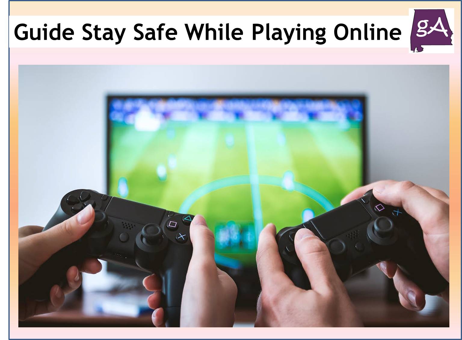 Safeguarding Your Digital Playground: A Guide To Staying Safe While ...