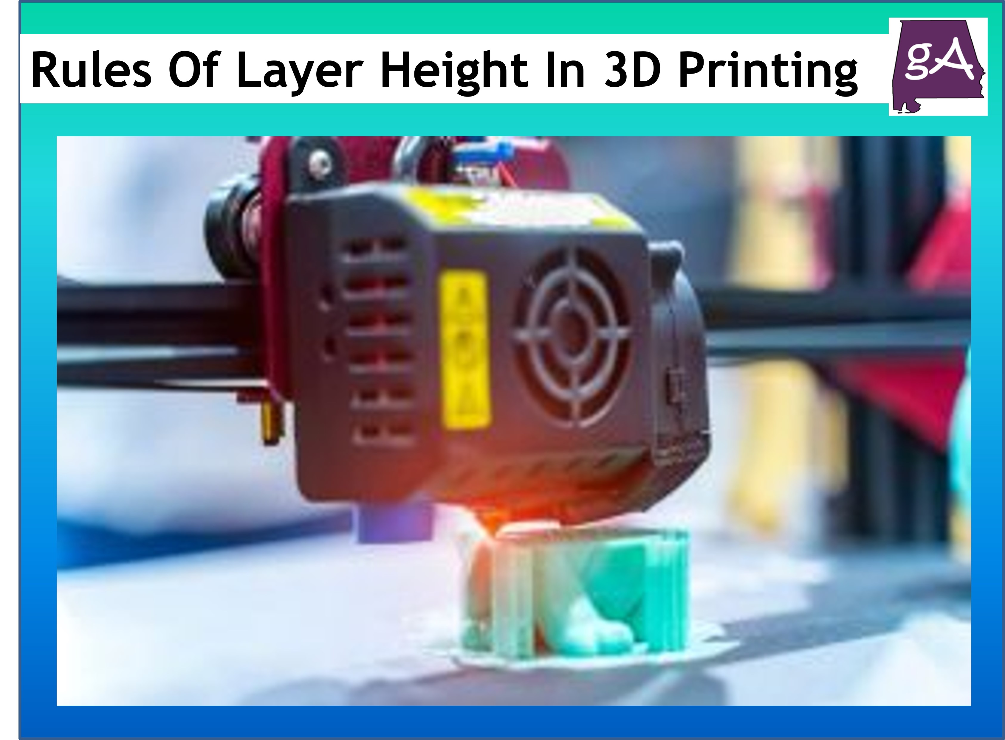 The Rules of Layer Height in 3D Printing